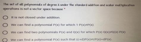 Solved The Set Of All Polynomials Of Degree Under The Chegg Com
