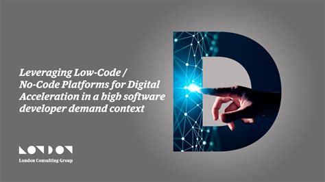 Leveraging Low Code No Code Platforms For Digital Accelearation In A High Software Developer