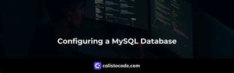 Mysql Creating Database A Guide For Software Developers Calisto Code
