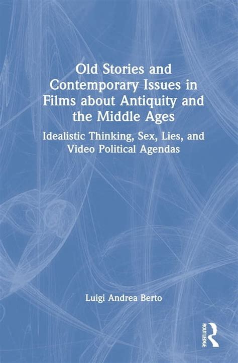 Old Stories And Contemporary Issues In Films About Antiquity And The