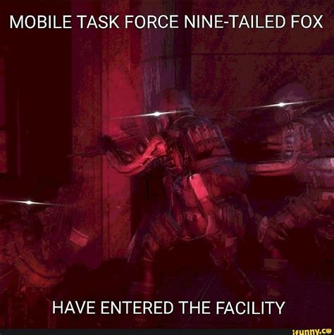 Mobile Task Force Nine Tailed Fox Have Entered The Facility Ifunny