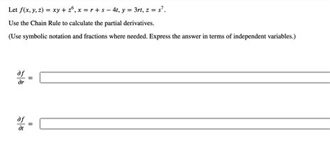 Solved Let F X Y Z Xy Z6 X R S4t Y 3rt Z S7 Use The Chain Chegg Com