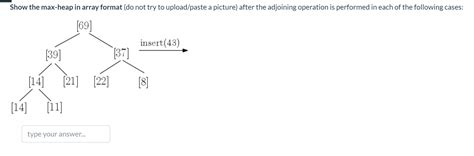 Solved Show The Max Heap In Array Format Do Not Try To
