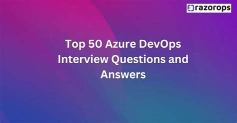 Top 50 Azure Devops Interview Questions And Answers Razorops Inc Posted On The Topic Linkedin