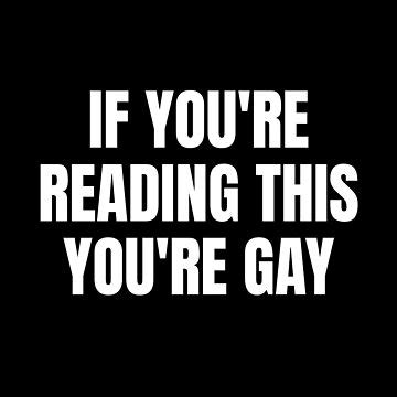 If Youre Reading This Youre Gay Sticker For Sale By Kikikon