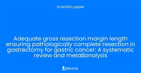Scientific Research Adequate Gross Resection Margin Length Ensuring Pathologically Complete