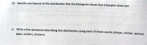 Solved Identify One Feature Of The Distribution That The Histogram