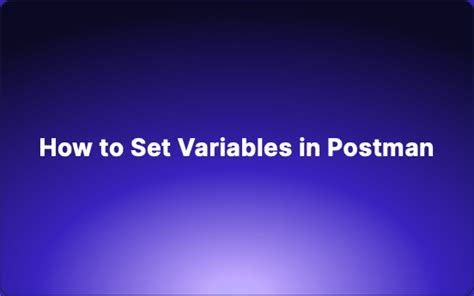 How To Set Variables In Postman
