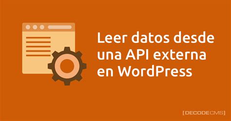 Leer Datos Desde Una Api Externa En Wordpress Decodecms