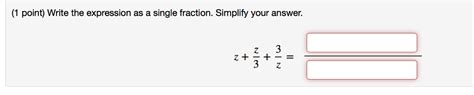 Solved Point Write The Expression As A Single Fraction Chegg Com
