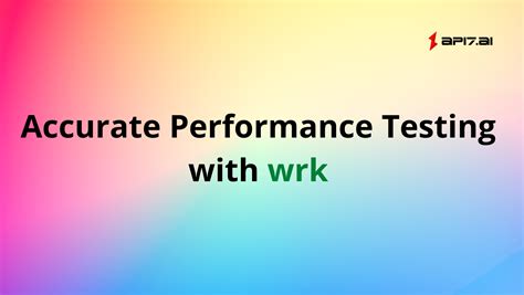accurate performance testing with `wrk` api7 ai