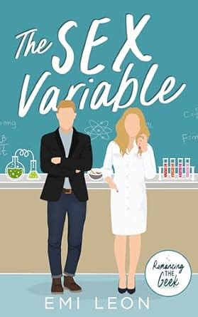 Amazon Com The Sex Variable Romancing The Geek Book EBook Leon Emi Kindle Store