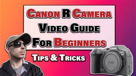 Mastering Mirrorless Canon R Camera Video Guide For Beginners