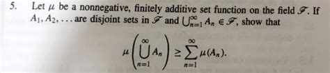 Solved 5 Let μ Be A Nonnegative Finitely Additive Set