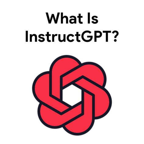 What Is InstructGPT And How To Access Instruct GPT