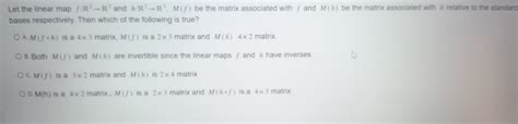 Let The Linear Map Fr3→r2 And Hr2→r3mf Be The