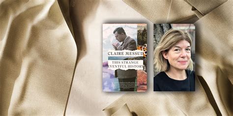 Claire Messud Interview ‘i Wanted To Explore The History Of My Father