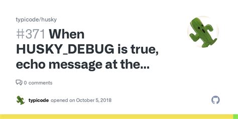 When Huskydebug Is True Echo Message At The Beginning Of The Shell Script · Issue 371