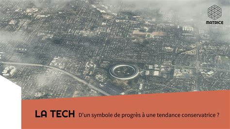La Tech Aux Usa Dun Symbole De Progrès à Une Tendance Conservatrice