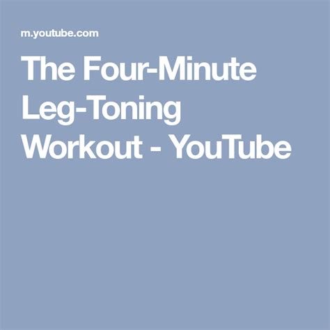 The Four Minute Leg Toning Workout Youtube Toning Workouts Toned