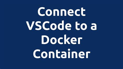 How To Connect Vscode To A Docker Container Youtube