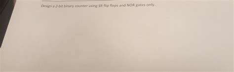 Solved Design A Dit Binary Counter Using SR Flip Flops And Chegg