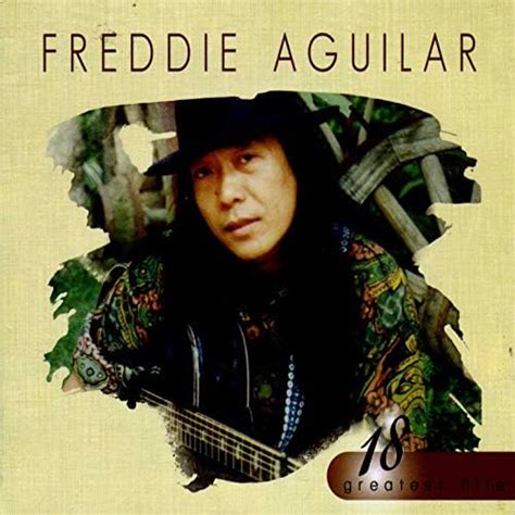 Play 18 Greatest Hits Freddie Aguilar By Freddie Aguilar On Amazon Music