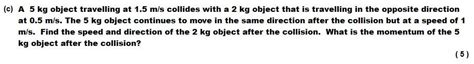 Solved C A 5 Kg Object Travelling At 1 5 M S Collides With