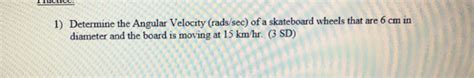 Solved Determine The Angular Velocity Rads Sec Of A
