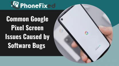 Common Google Pixel Screen Issues Caused By Software Bugs