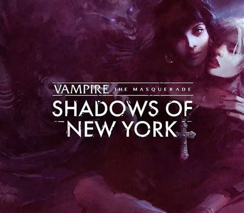 Dive Into Darkness With Vampire The Masquerade Shadows Of New York