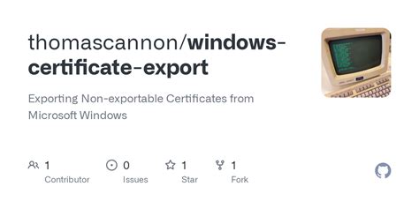 GitHub Thomascannon Windows Certificate Export Exporting Non Exportable Certificates From