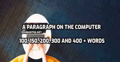 A Paragraph On The Computer 100 150 200 300 And 400 Words
