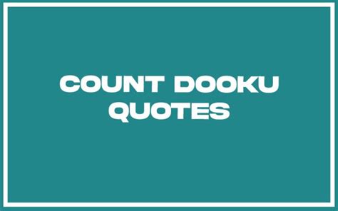 151 Best Count Dooku Quotes With Commentary Burning For Success