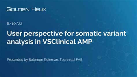 User Perspective For Somatic Variant Analysis In Vsclinical Amp Ppt
