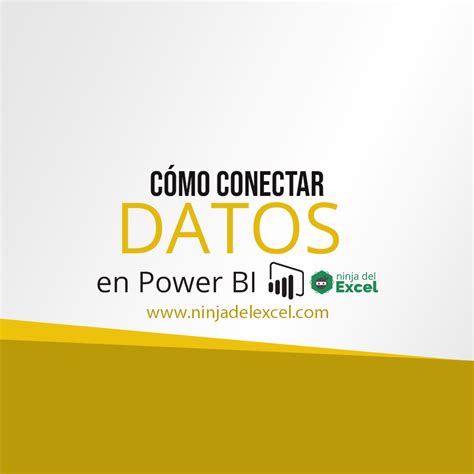 Cómo Conectar Datos En Power Bi Ninja Del Excel