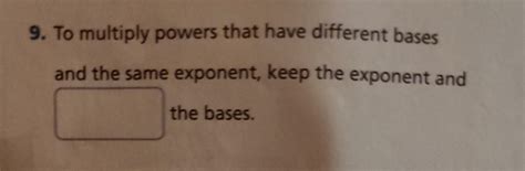 Solved 9 To Multiply Powers That Have Different Bases And
