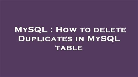 Mysql How To Delete Duplicates In Mysql Table Youtube