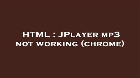 Html Jplayer Mp3 Not Working Chrome Youtube