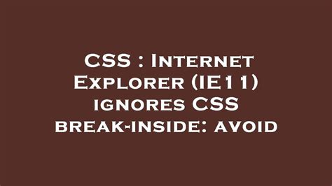 css internet explorer ie11 ignores css break inside avoid youtube