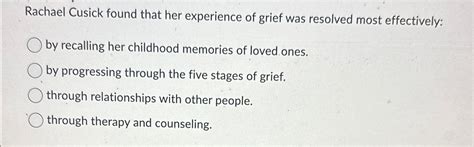Solved Rachael Cusick Found That Her Experience Of Grief Was