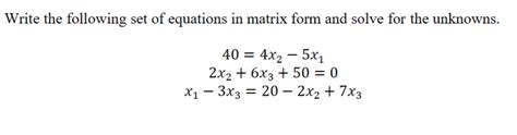 Solved Write The Following Set Of Equations In Matrix Form Chegg
