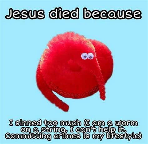 Worm On A String Memes Worms Fuzzy Worms Aesthetic I Need Jesus
