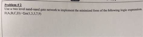 Solved Problem 2 Use A Two Level Nand Nand Gate Network To