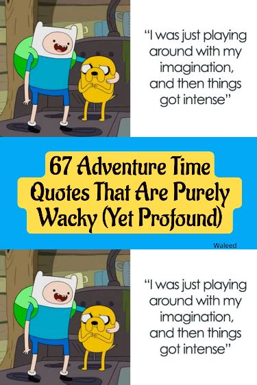 67 Adventure Time Quotes That Are Purely Wacky Yet Profound Artofit
