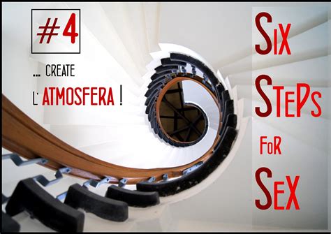 SIX STEPS FOR SEX Step N 4 Create Latmosfera Mogli Mamme Per Vocazione