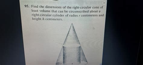 Solved Find The Dimensions Of The Right Circular Cone Of Least Volune That Can Be Circumscribed