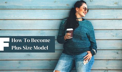 How To Become Plus Size Model Complete Beginners Guide