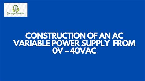 Construction Of An Ac Variable Power Supply From 0v 40vac Freeprojectmaterial