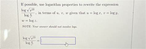 Solved If Possible Use Logarithm Properties To Rewrite The Chegg